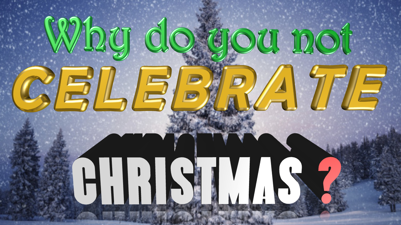 Why do you not celebrate Christmas? – The Calendar of Scripture